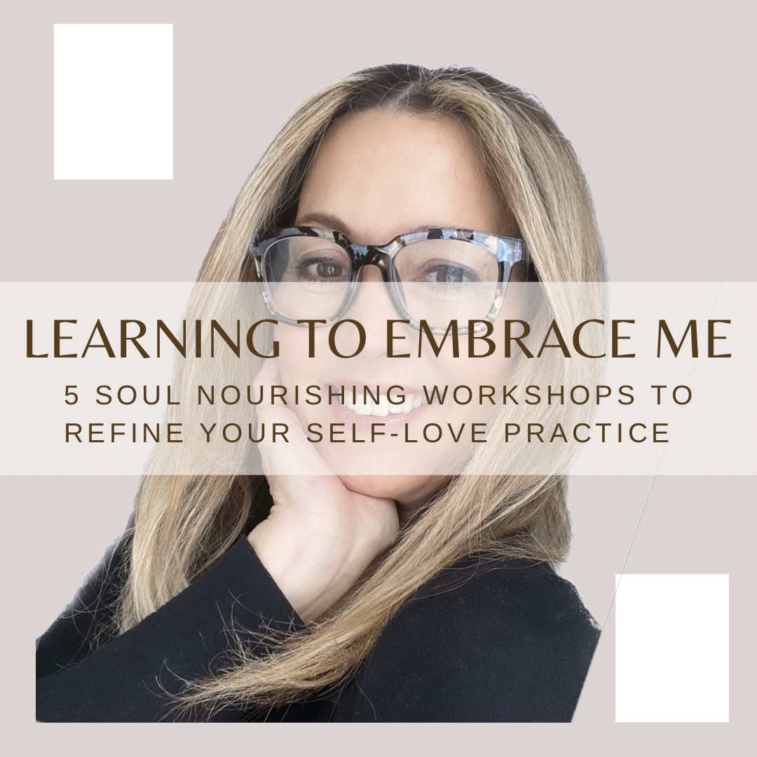 Learning to Embrace Me-5 Week Self-Love Workshop – Live It All Better ...